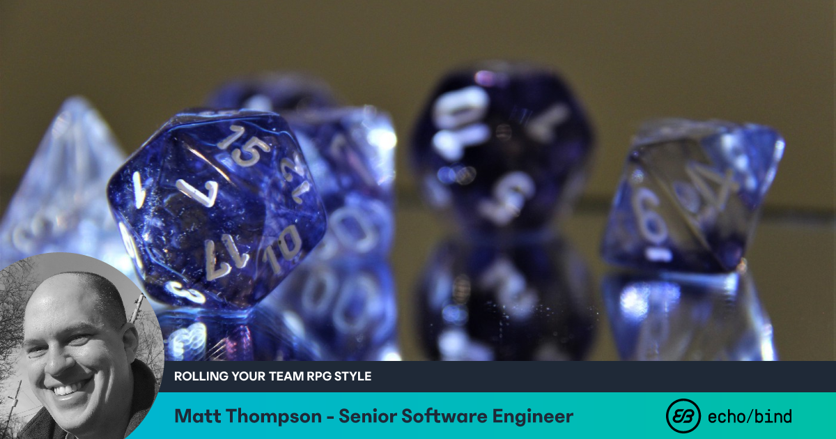 Rolling Your Team RPG Style | Echobind